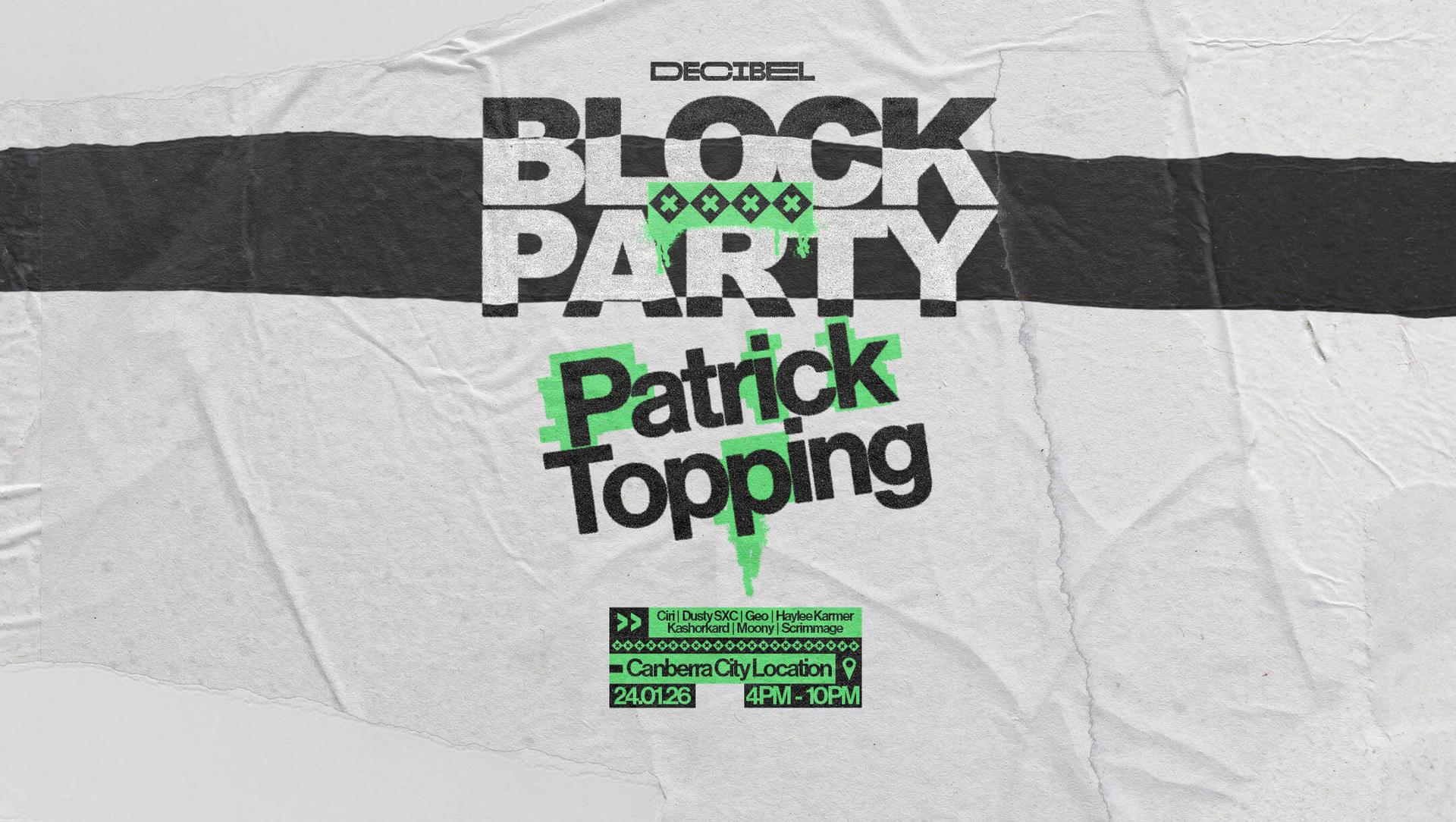 Event details for BLOCK PARTY ft Patrick Topping , including venue, lineup and more | INTIX